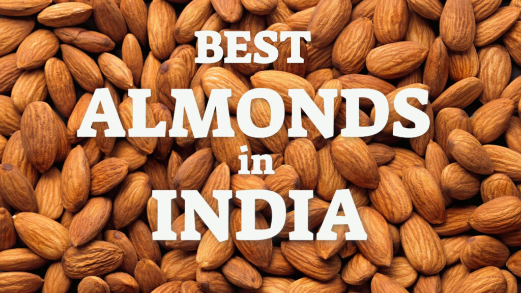 10 Best Almonds in India - 2024 Buying Guide & Reviews