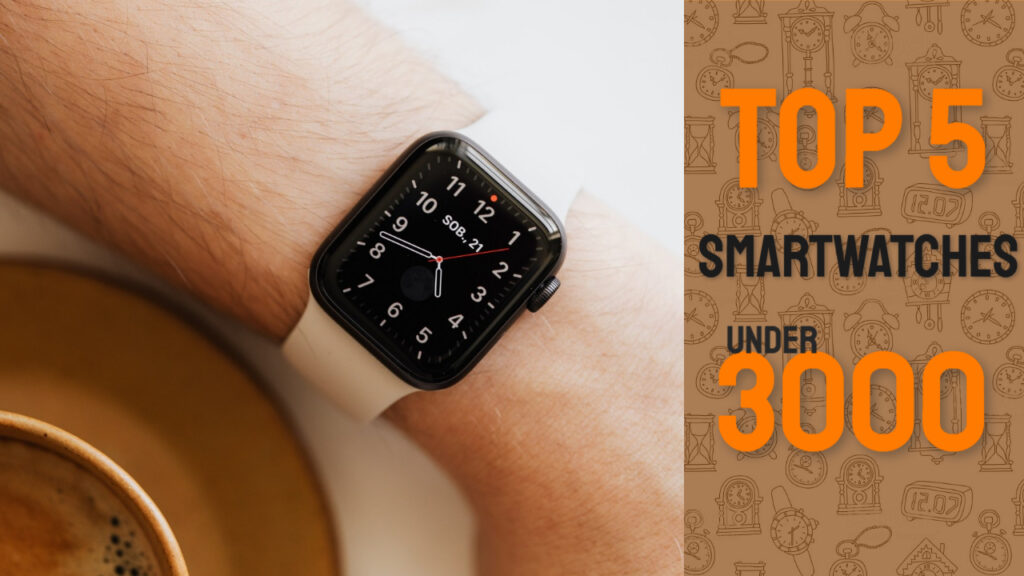 Top 5 Best Smartwatch Under 3000 in India 2024
